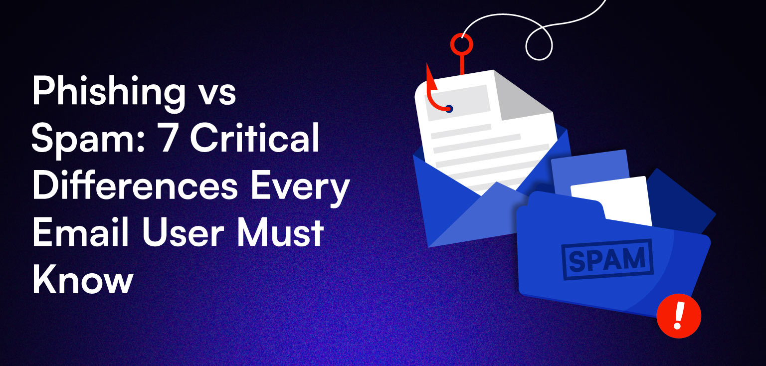 Phishing vs Spam: 7 Critical Differences Every Email Marketers Must Know