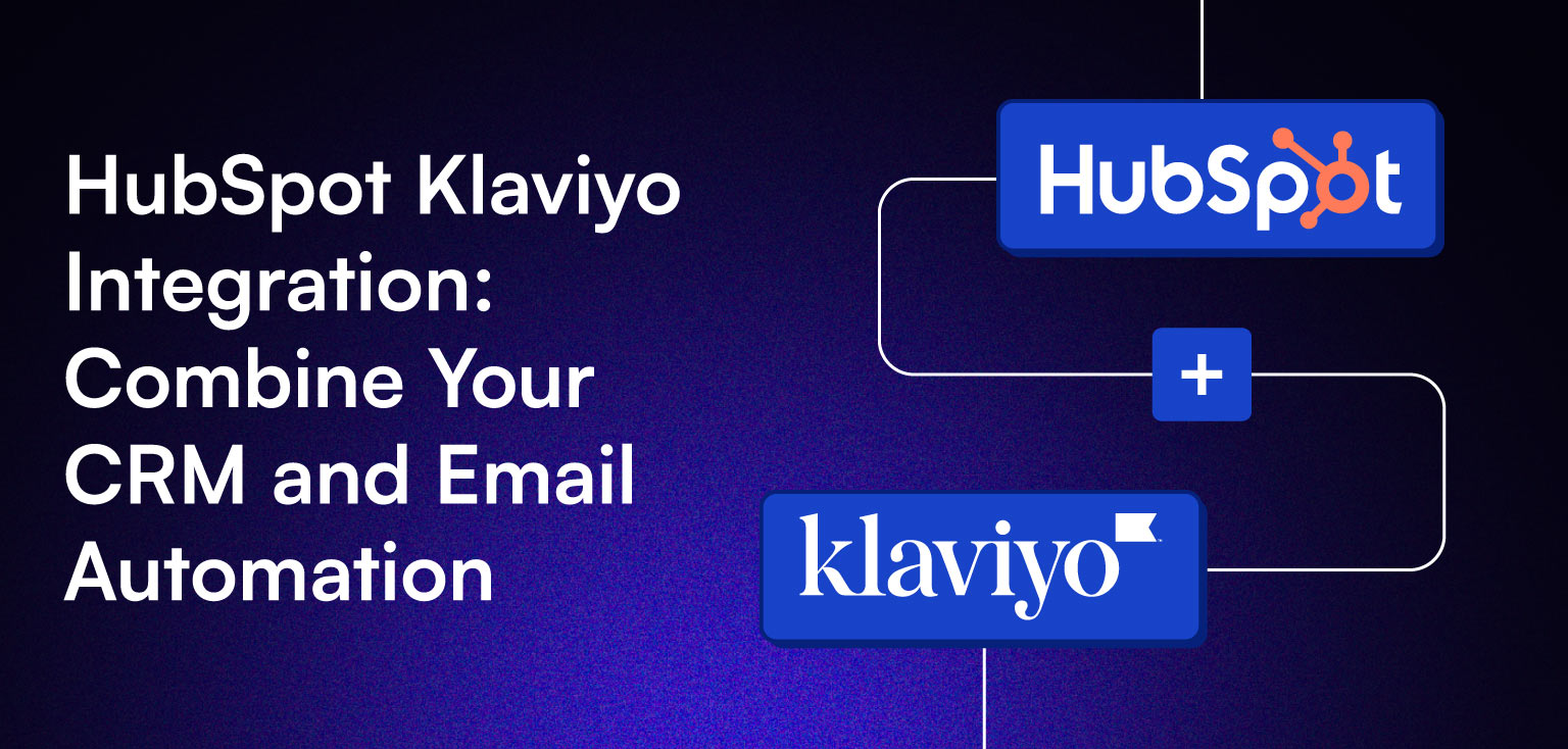 HubSpot Klaviyo Integration: Unlock Its Effortless Power